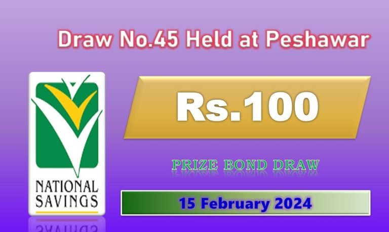 Rs. 100 Prize Bond 15 February 2024 Result Draw No. 45 List Peshawar ...