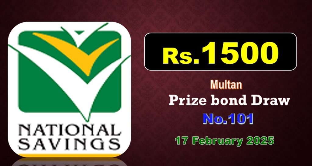 Rs. 1500 Prize Bond 17 February 2025 Result Draw No. 101 List Multan ...